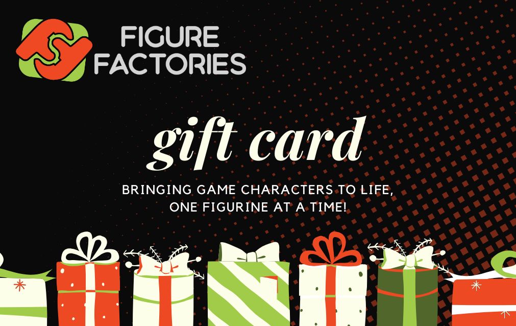 Gift Cards are now available! | Figure Factories